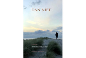 ‘Dan niet’ van Margriet Veldhuis is een prachtig verhaal ...